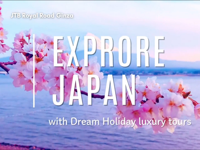 Explore Japan with Dream Holiday luxury tours | JTB ROYAL ROAD GINZA